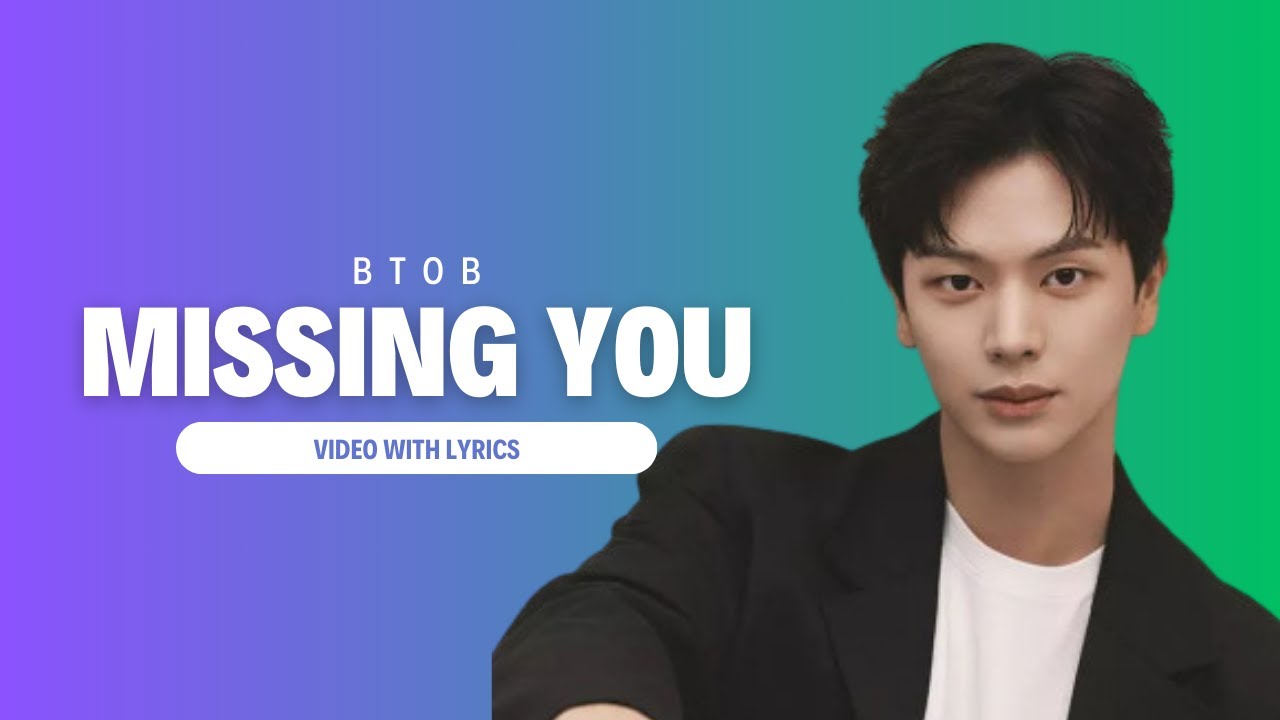 BTOB 'Missing You' Video With Lyrics - YouTube