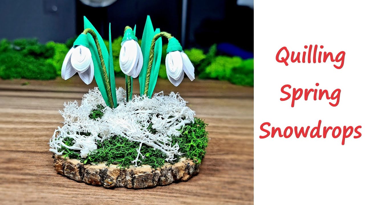 Spring is coming, let's celebrate it - Quilling snowdrops / galanthus ...