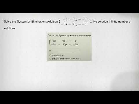 Solve the System by Elimination /Addition ) -3x-6y=-9 -5x-30y=-55 square No solution Infinite ...
