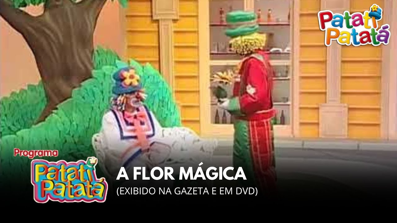 A Flor Mágica | Patati Patatá - As Histórias Mais Engraçadas da TV Vol ...