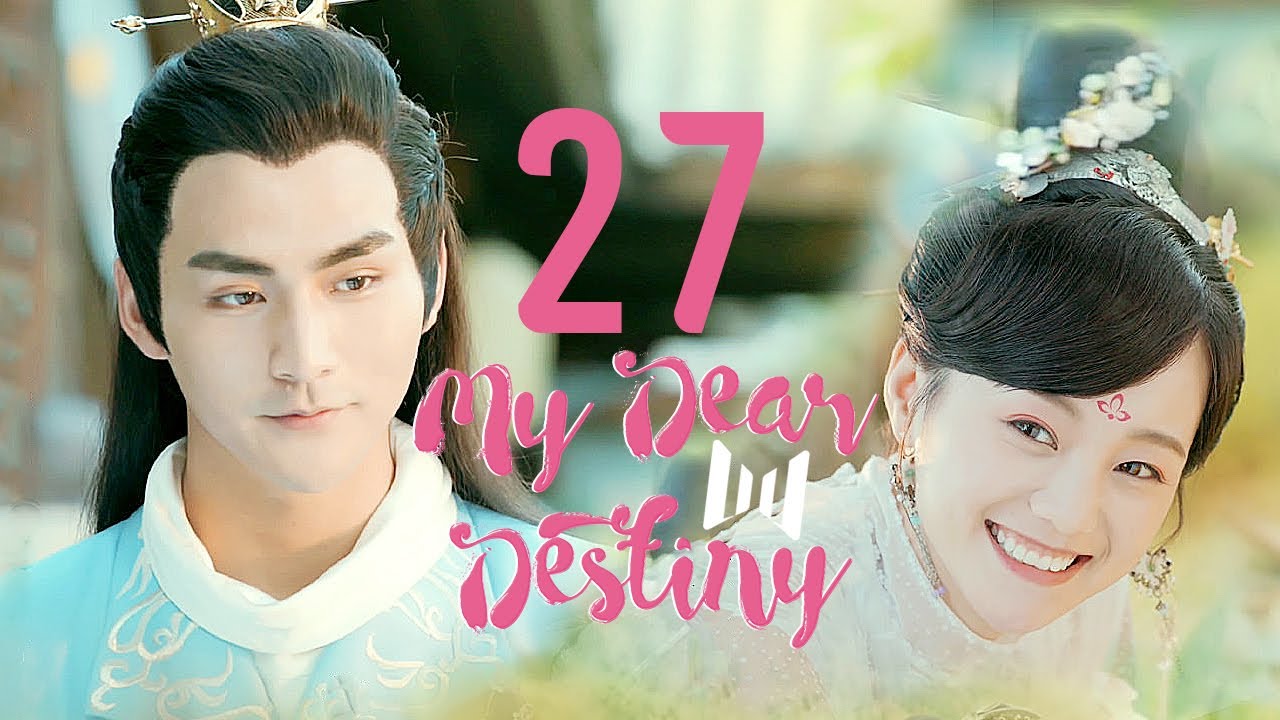 [LEGENDADO] Meu Querido Destino 27 | My Dear Destiny | 亲爱的义祁君 - YouTube