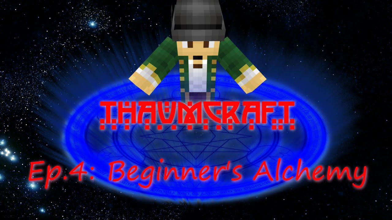 Let's Play Thaumcraft 4: Ep4 "Beginner's Alchemy" - YouTube