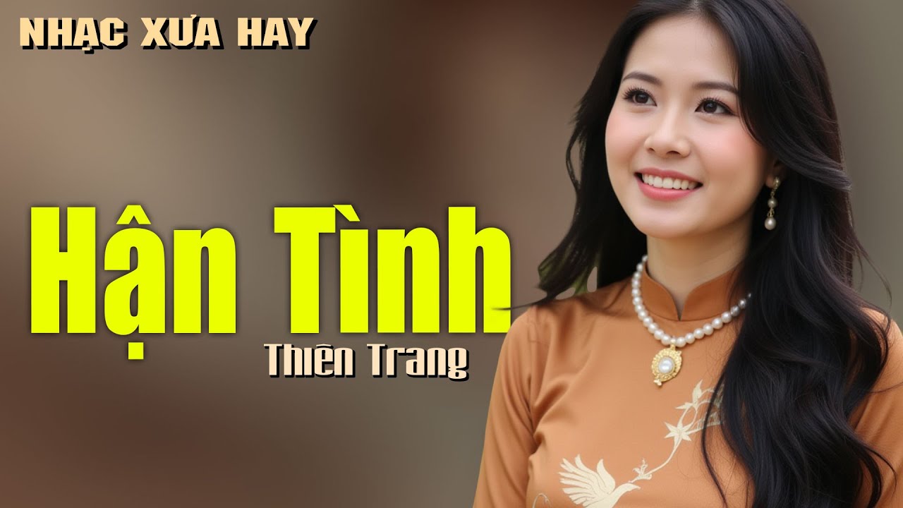 HẬN TÌNH - Thiên Trang | Nhạc Vàng Xưa Hay Để Đời - YouTube