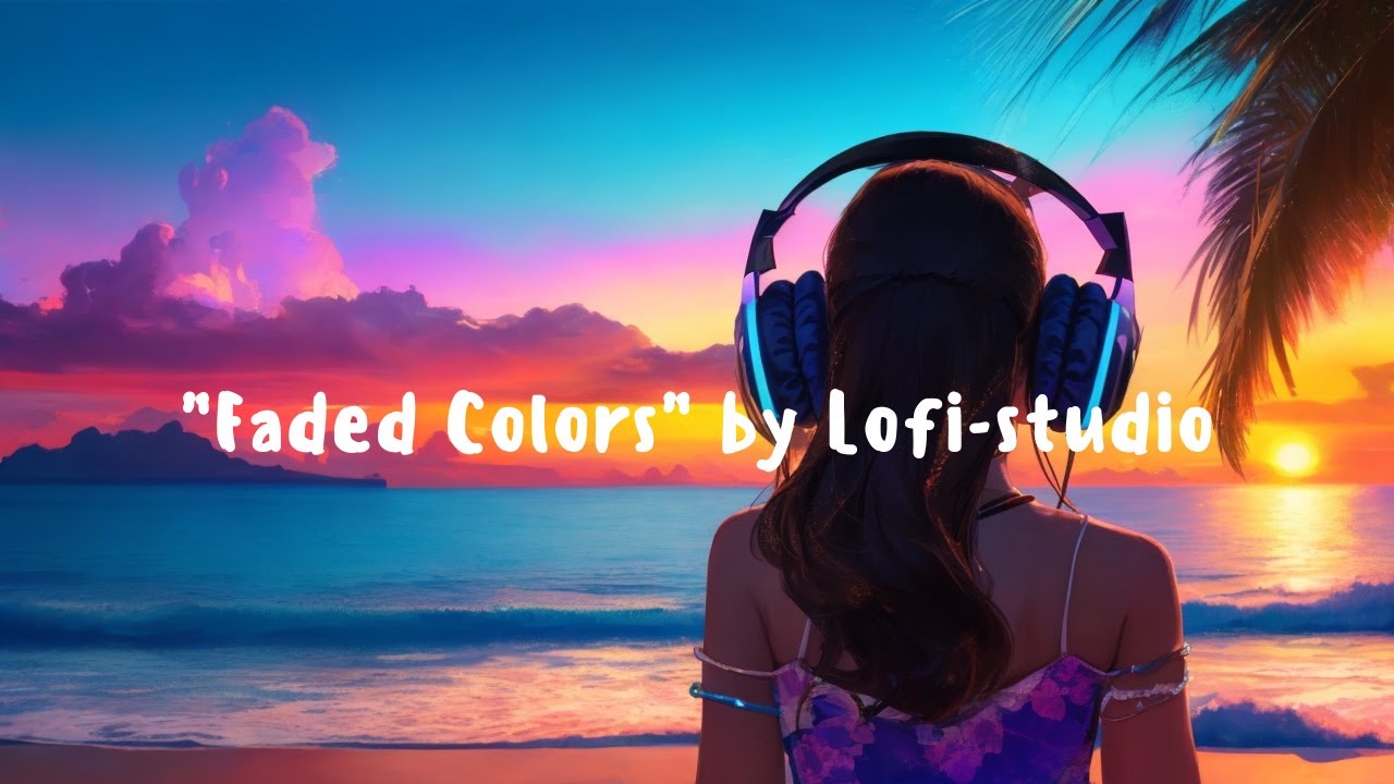 Lofi×Trap R&B 🏝️"Faded Colors" by Lofi-studio🇺🇸【2 hours beats to relax ...