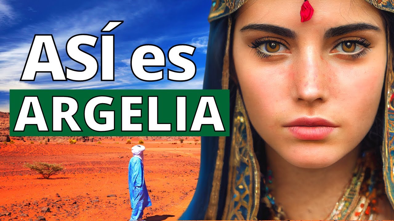 ASÍ ES ARGELIA: gente, costumbres, tradiciones, destinos | ¿Cómo es y cómo viven?🇩🇿🏜️ - YouTube