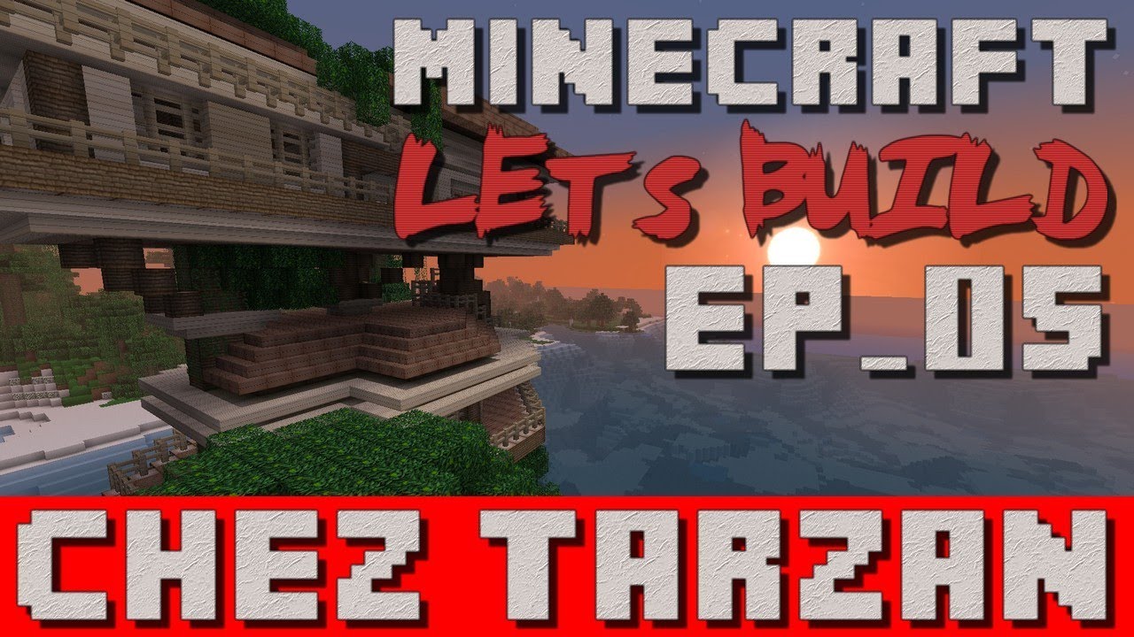 Minecraft Let's Build: Chez Tarzan Ep_05 - YouTube