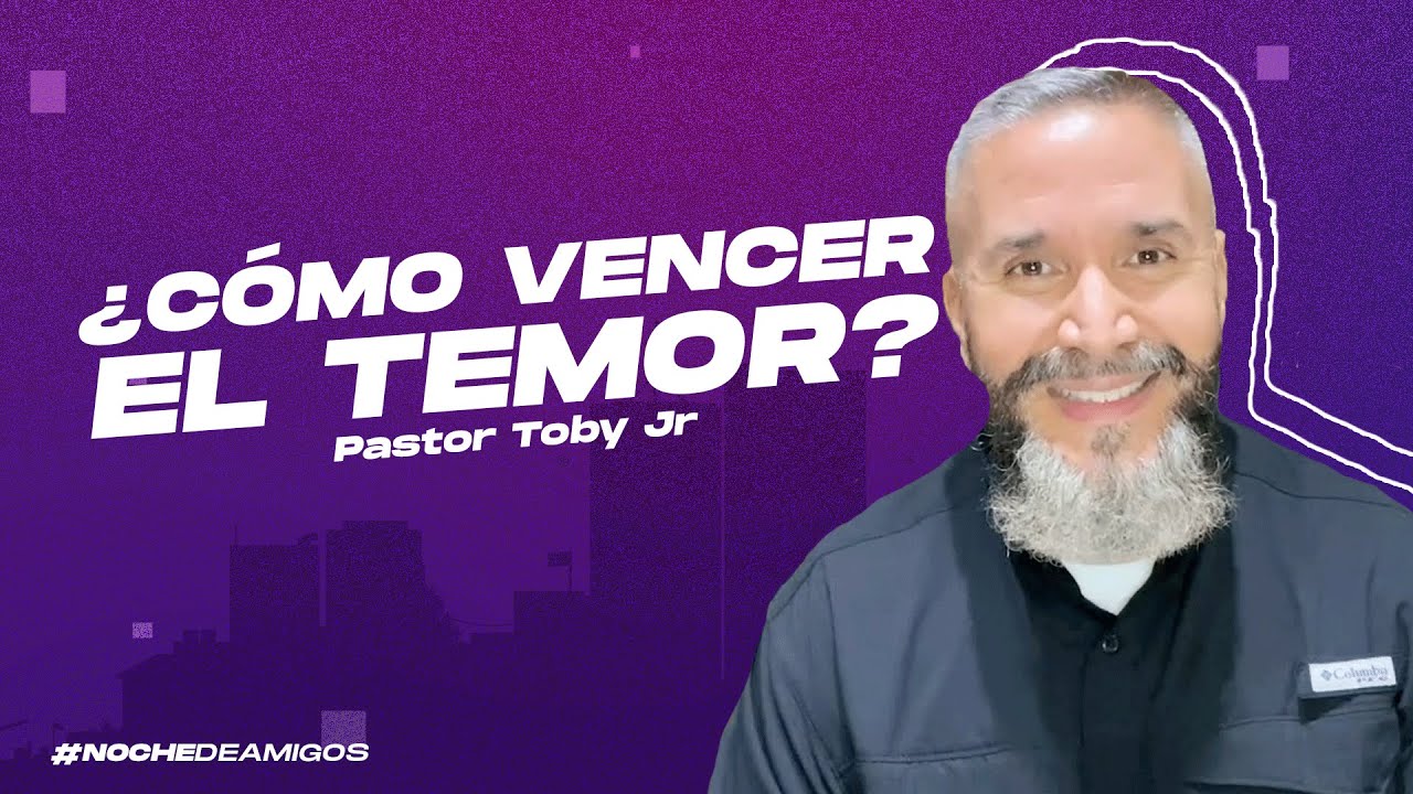 ¿Cómo vencer el temor? | Pastor Toby Jr. - YouTube