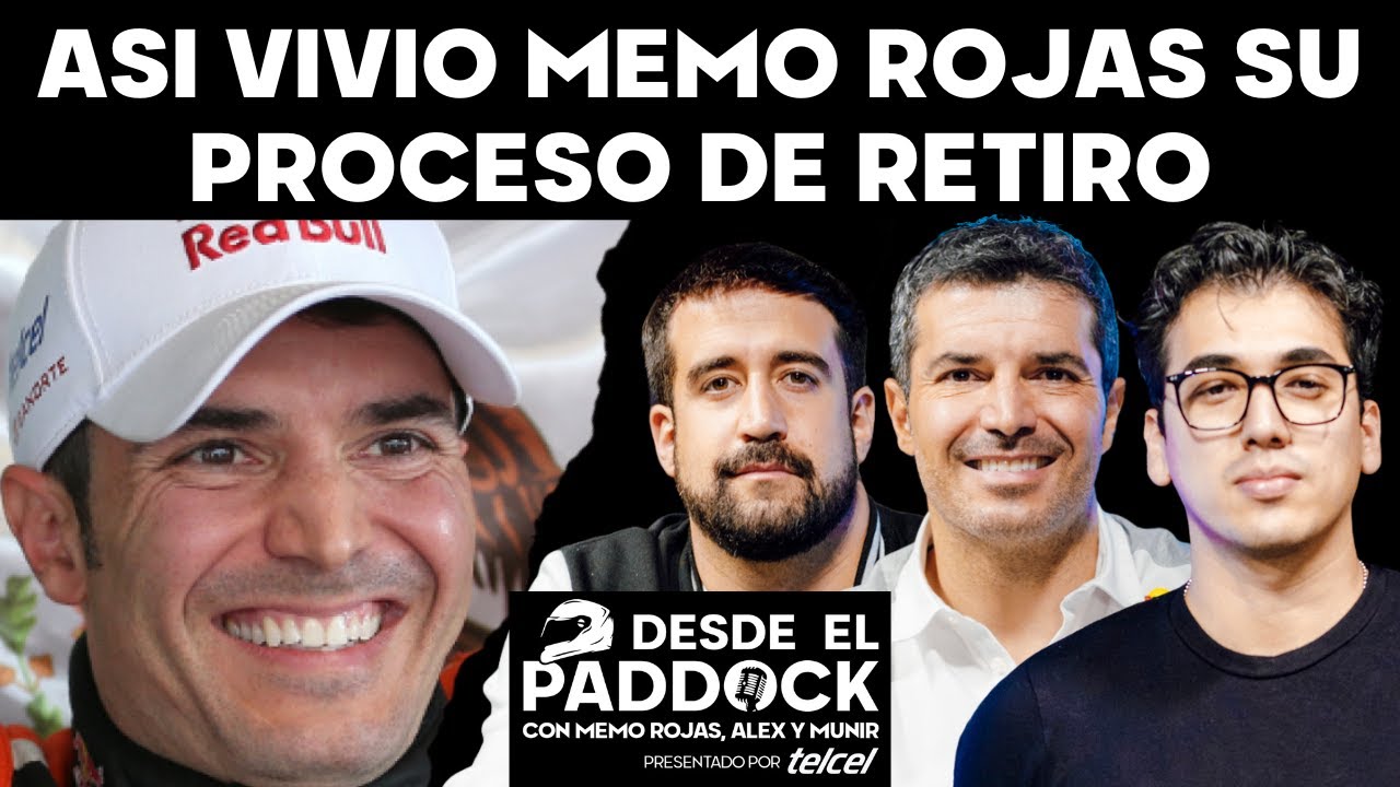 ASÍ VIVIÓ MEMO ROJAS SU PROCESO DE RETIRO - DESDE EL PADDOCK - CAPÍTULO ...