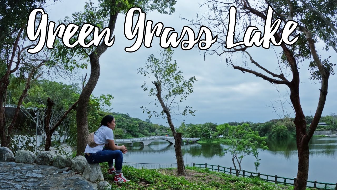 GREEN GRASS LAKE, HSINCHU TAIWAN🇹🇼 - YouTube