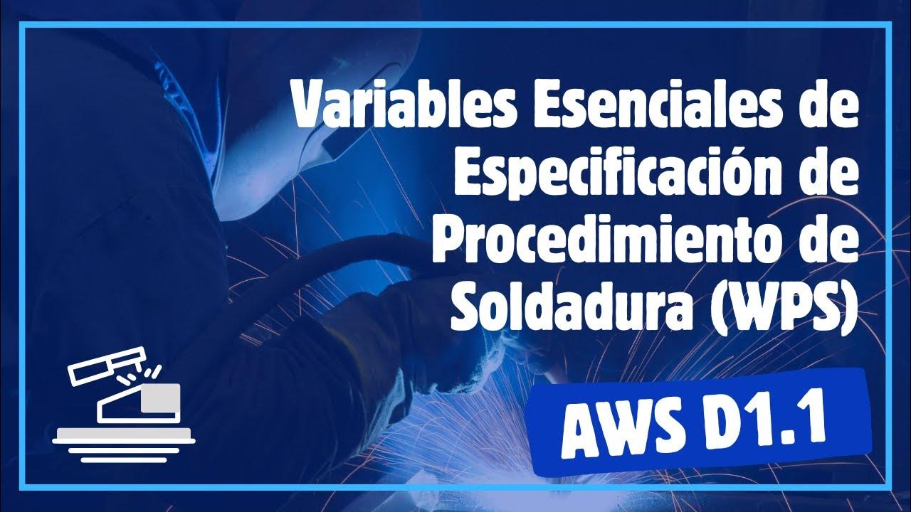 Variables Esenciales de Especificación de Procedimiento de Soldadura (WPS) AWS D1.1 - YouTube