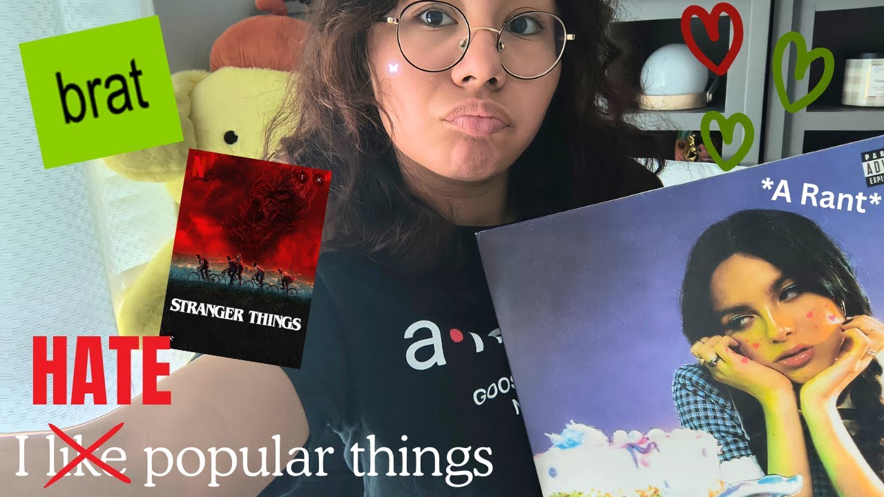 I HATE POPULAR THINGS *a rant* - YouTube