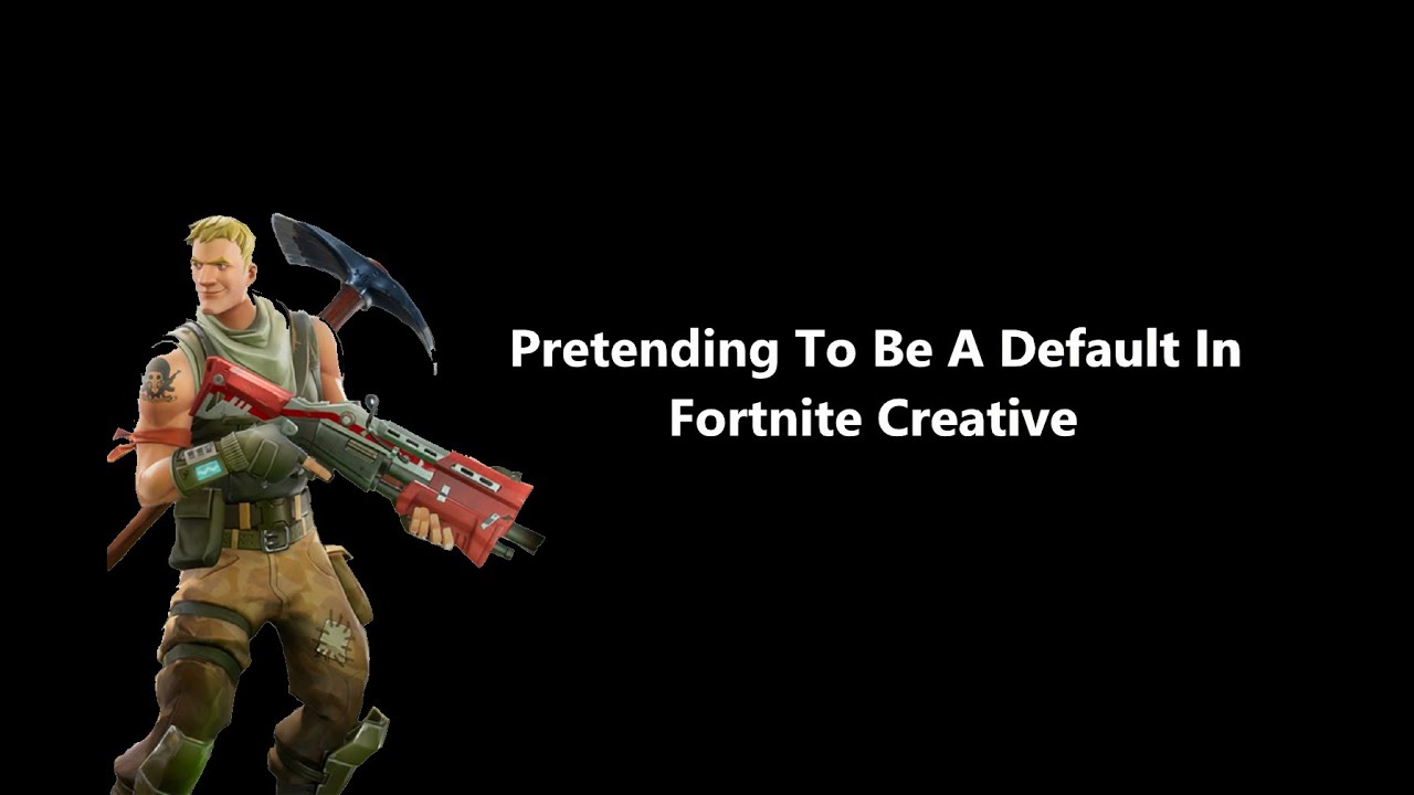 Pretending To Be A Default In Fortnite Creative - YouTube