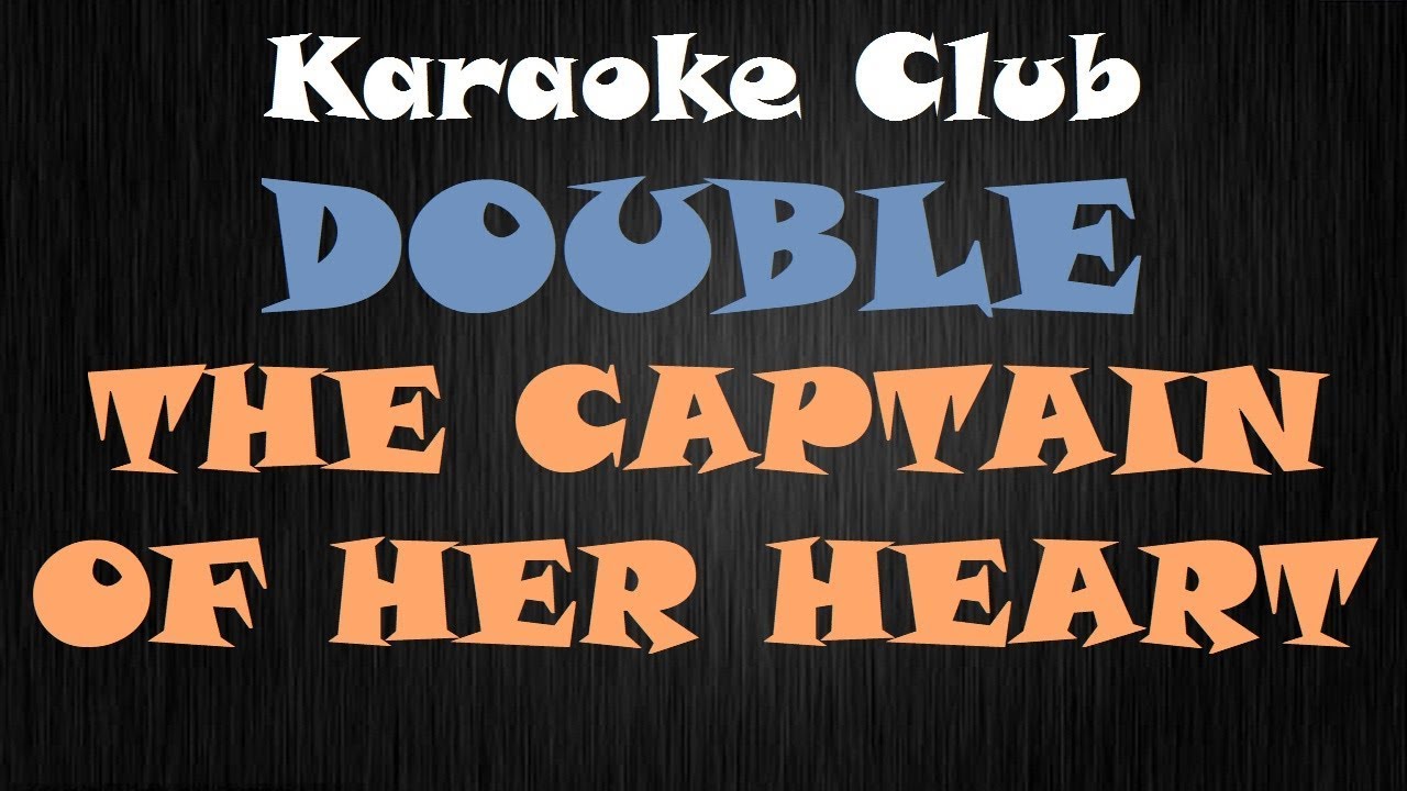 DOUBLE - THE CAPTAIN OF HER HEART ( KARAOKE ) - YouTube