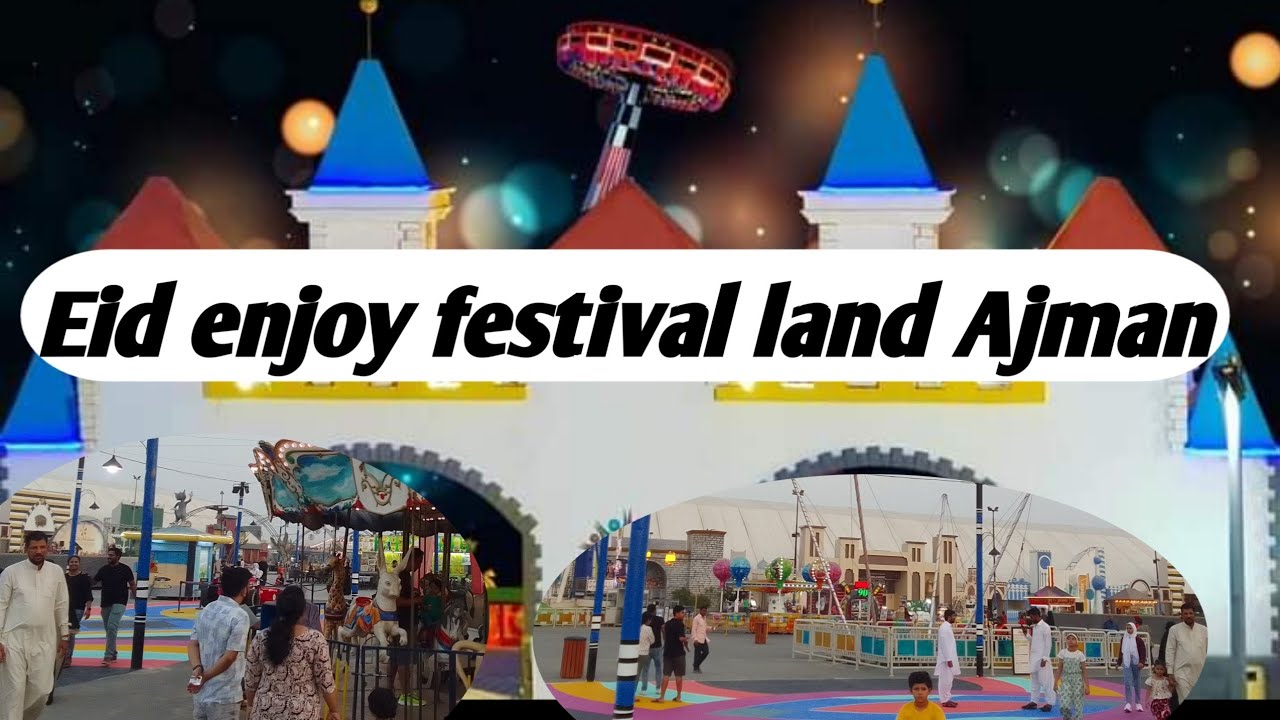 Eid enjoy festival land Ajman - YouTube