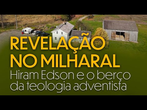 Revelação no milharal: Hiran Edson e o berço da teologia adventista ...