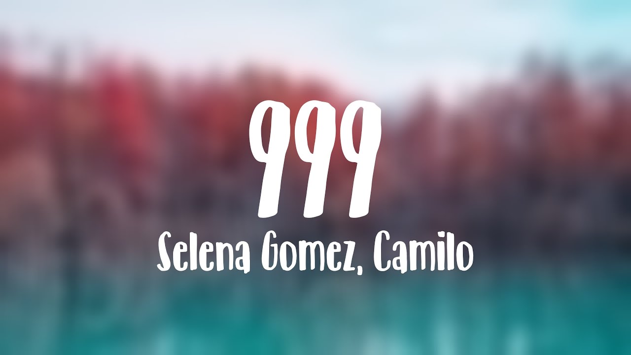 999 - Selena Gomez, Camilo (Lyrics) - YouTube