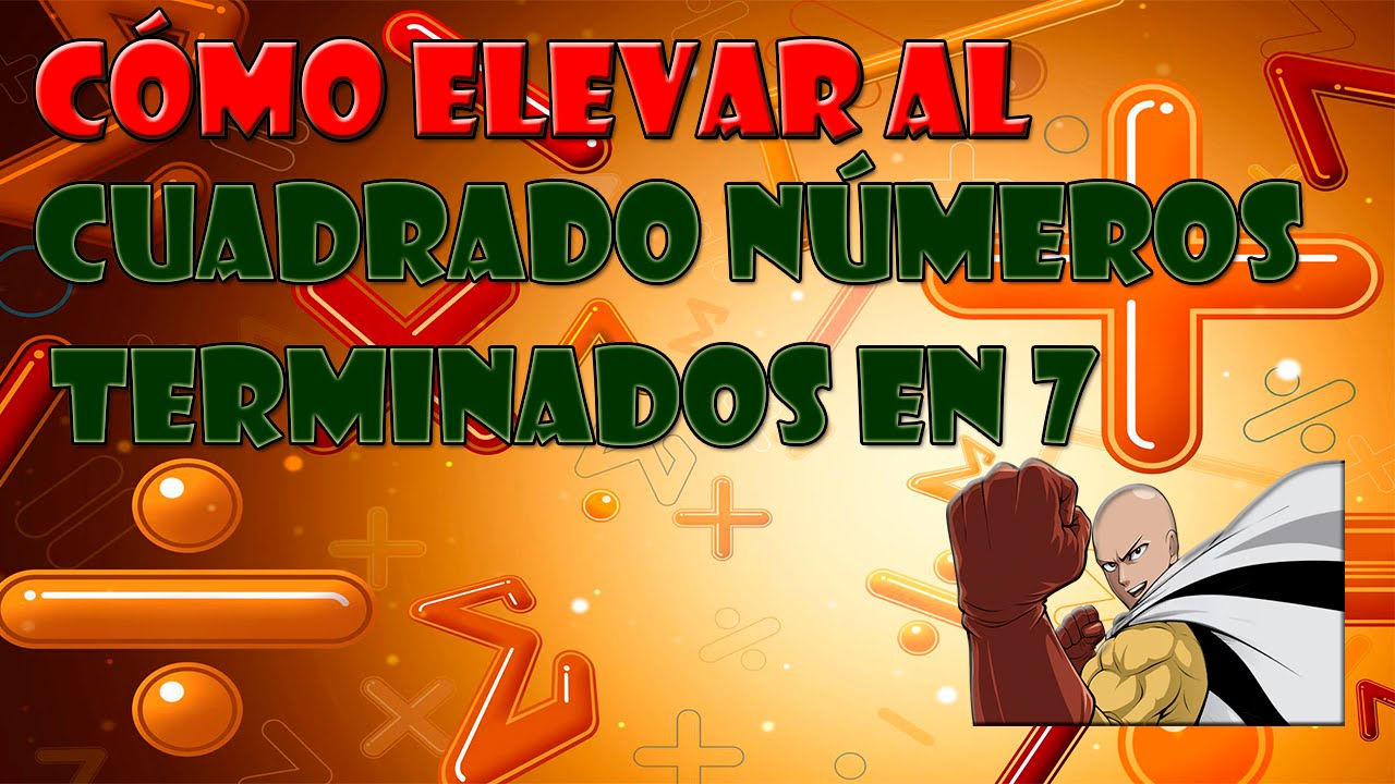 CÓMO ELEVAR AL CUADRADO NÚMEROS TERMINADOS EN 7 - YouTube