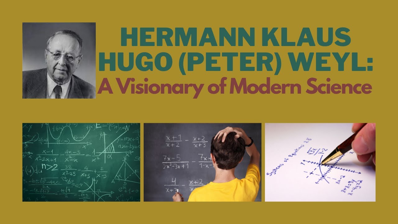 Hermann Klaus Hugo (Peter) Weyl: A Visionary of Modern Science - YouTube