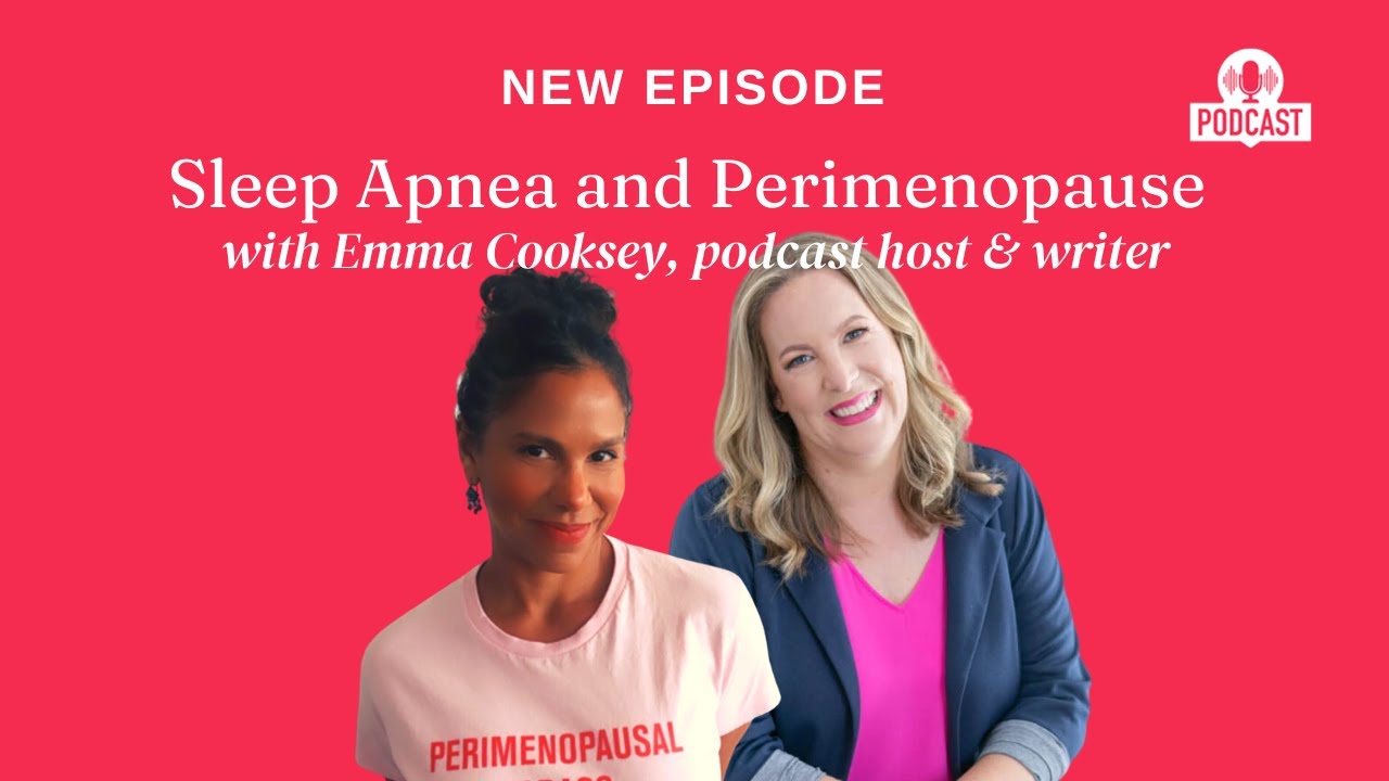 Sleep Apnea and Perimenopause with Emma Cooksey - YouTube