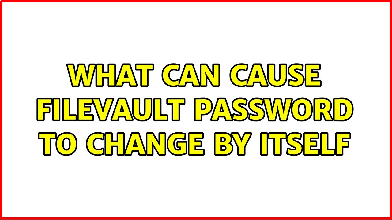 What can cause FileVault password to change by itself - YouTube