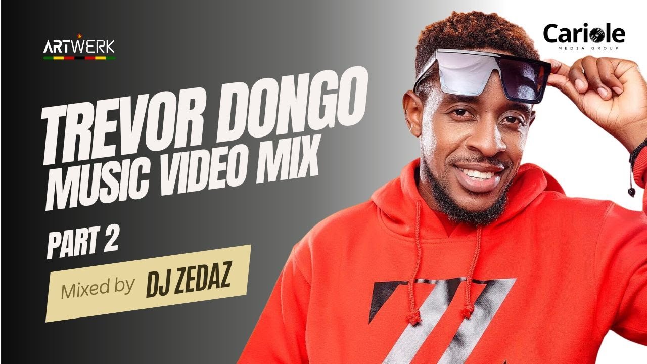 Trevor Dongo Music Video Mixtape [Part 2] (Mixed by DJ Zedaz ...