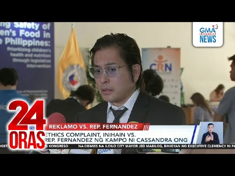 Ethics complaint, inihain vs. Rep. Fernandez ng kampo ni Cassandra Ong | 24 Oras