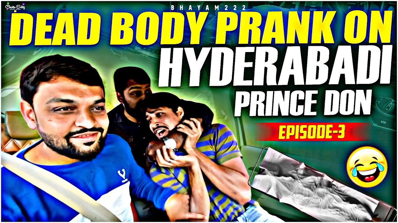 DEAD BODY PRANK ON HYDERABADI PRINCE DON EPISODE-3 || Bhayam222 || # ...