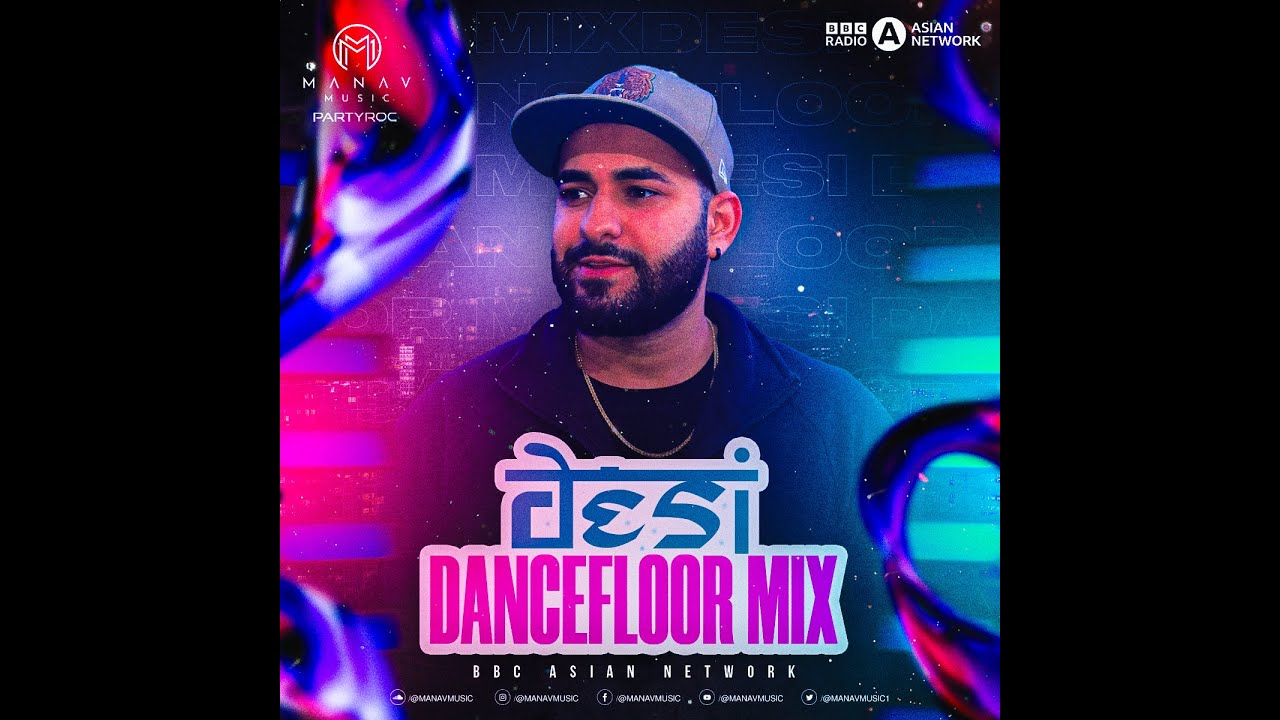 Desi Dancefloor Mix Bbc Asian Network Manav Music Partyroc