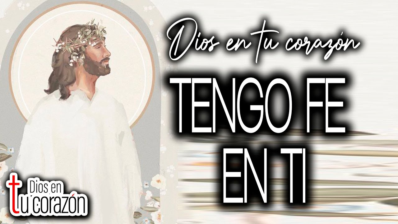 DIOS EN TU CORAZÓN - TENGO FE EN TI - YouTube