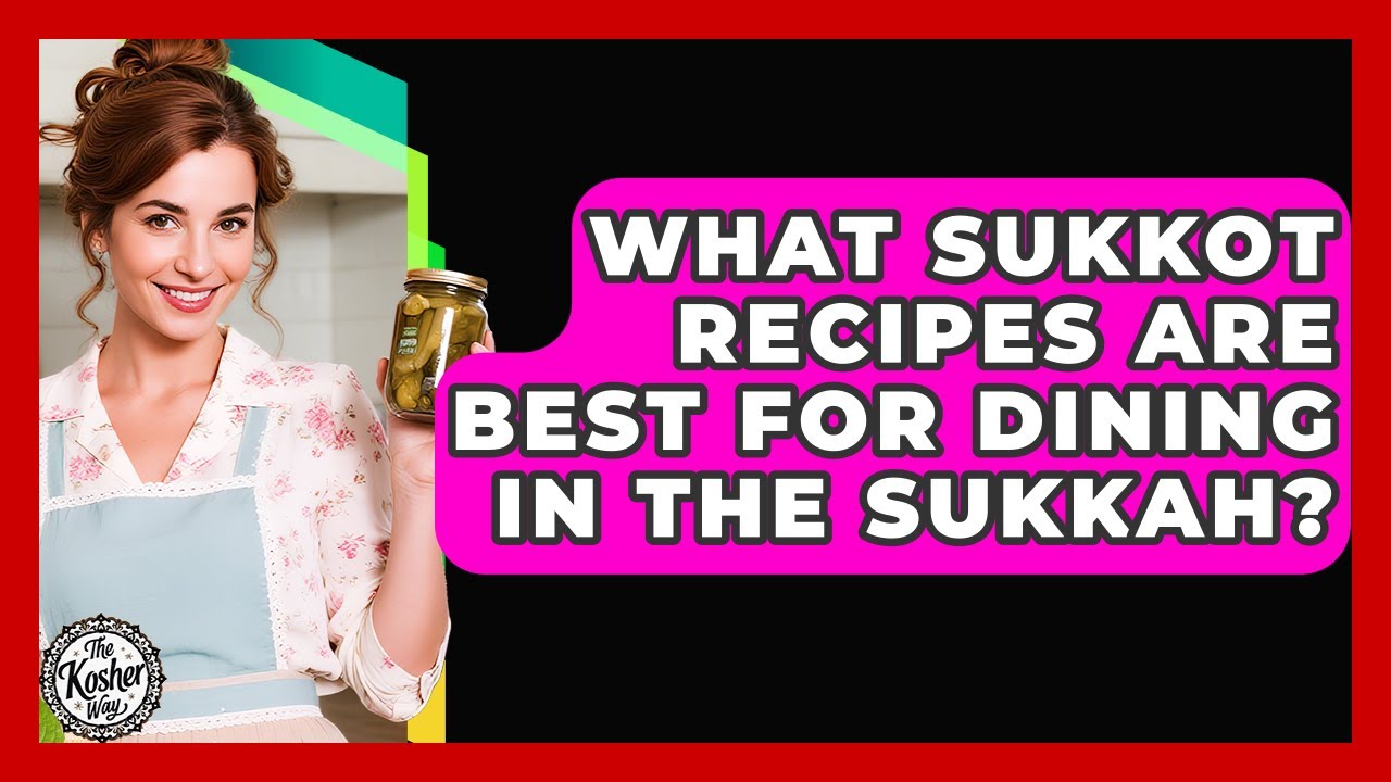 What Sukkot Recipes Are Best For Dining In The Sukkah? - The Kosher Way ...