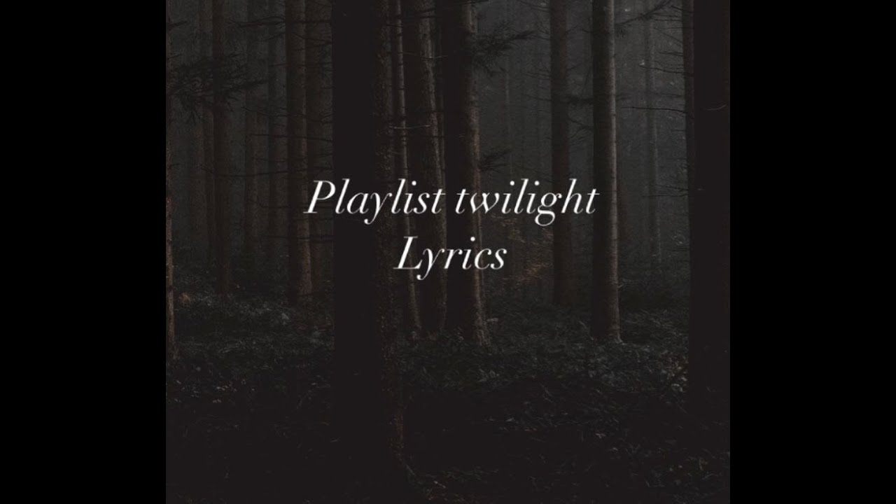 Playlist Twilight ( lyrics ) - YouTube