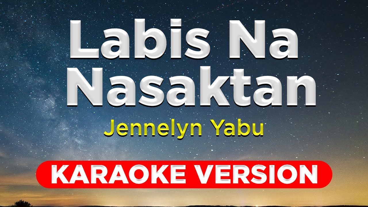LABIS NA NASAKTAN - Jennelyn Yabu (HQ KARAOKE VERSION with lyrics ...