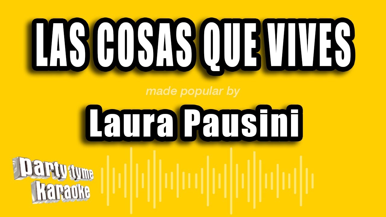 Laura Pausini - Las Cosas Que Vives (Versión Karaoke) - YouTube