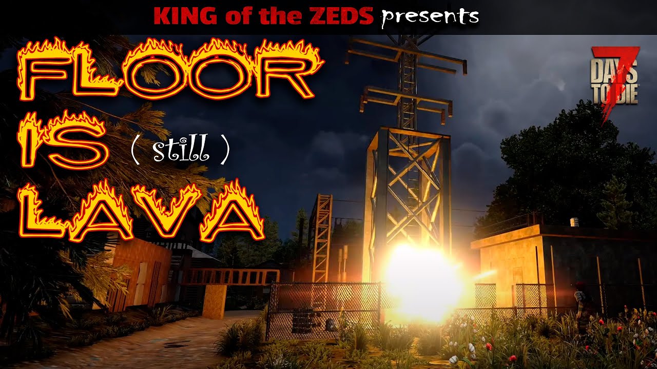 FLOOR IS (still) LAVA - 7 Days To Die - Multiplayer Series - Episode 3 ...
