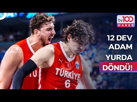 12 Dev Adam Tarihi Başarı Sonrası Yurda Döndü! | tv100 Haber