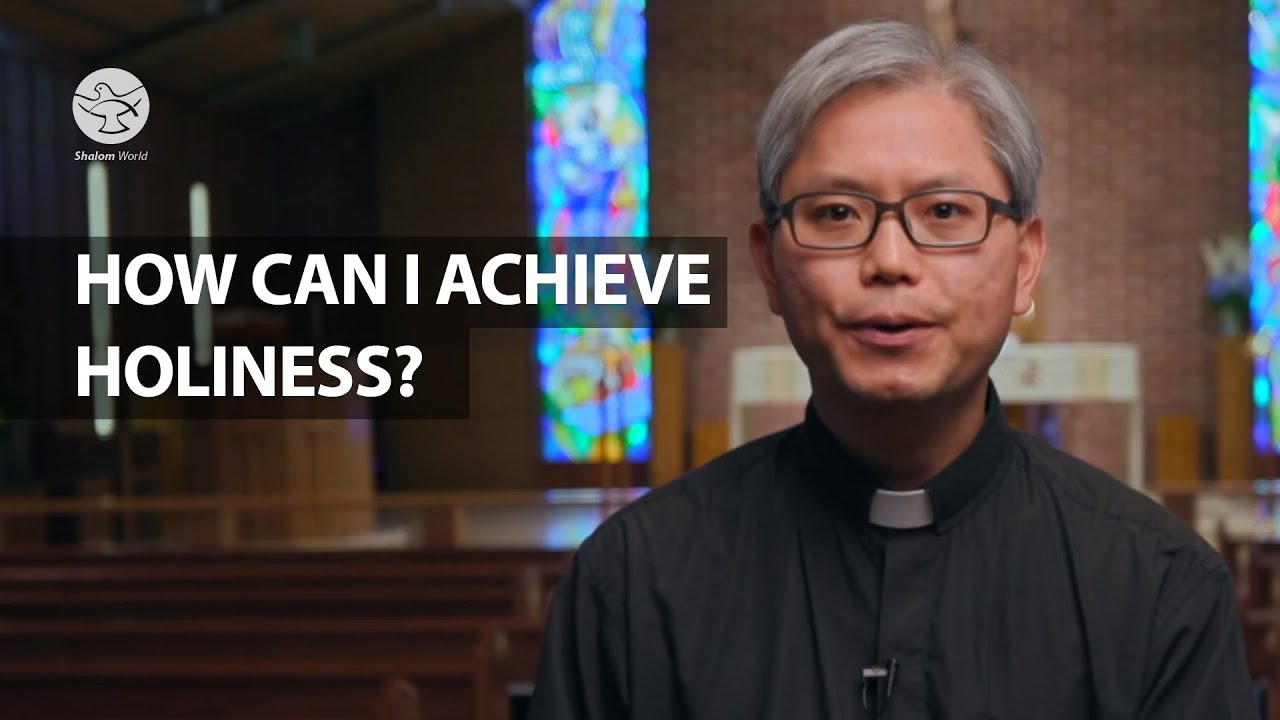 How can I achieve holiness? | Fr. Anthony Ho | Luminous - YouTube
