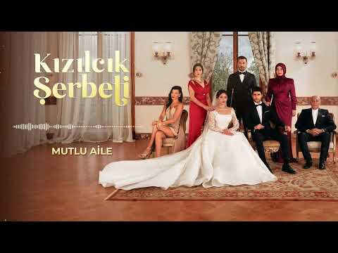 Kızılcık Şerbeti Dizi Müzikleri | Mutlu Aile