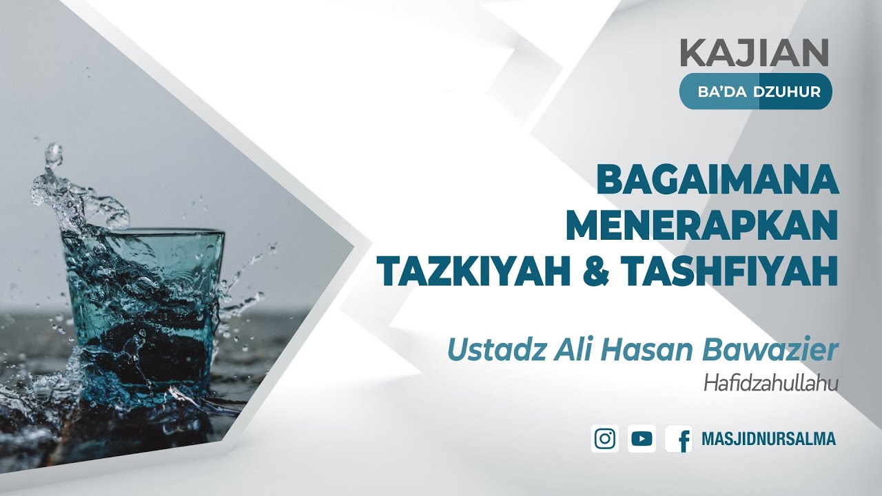 BAGAIMANA MENERAPKAN TAZKIYAH & TASHFIYAH | USTADZ ALI HASAN BAWAZIER ...