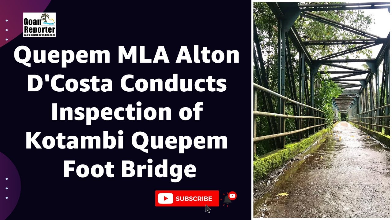 Goan Reporter News: Quepem MLA Alton D'Costa Conducts Inspection of ...