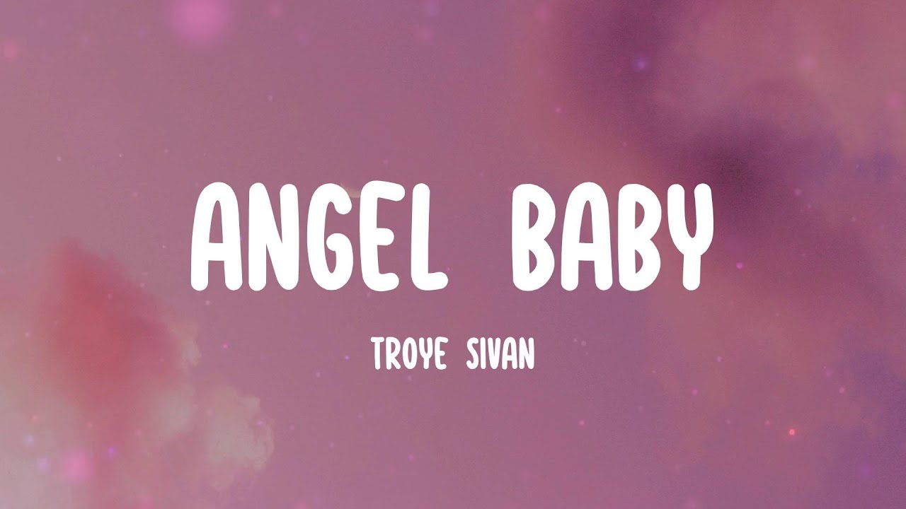 Angel Baby - Troye Sivan (Lyrics) Angel, you're my angel, baby - YouTube