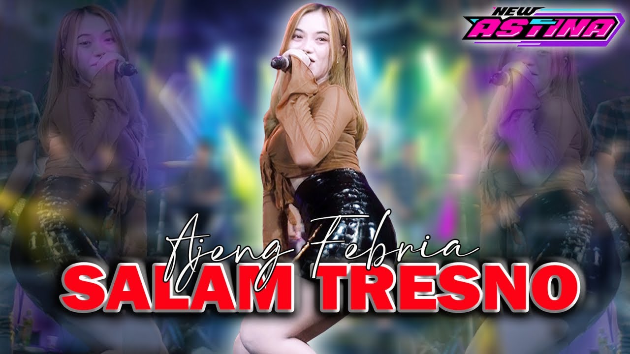 AJENG FEBRIA - SALAM TRESNO | NEW ASTINA (Official Live Music) - YouTube