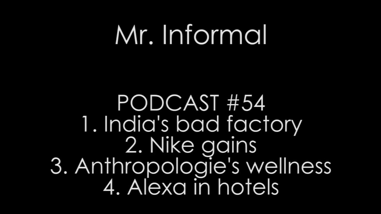 PODCAST #54 - India's bad factory, Nike gains, Anthropologie's wellness ...