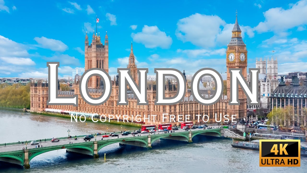 London 4K views Free NO COPYRIGHT | 4K relaxation film of Scenic London ...