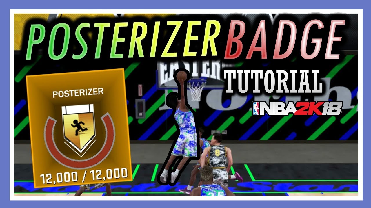 NBA 2k18: HOW TO UNLOCK *POSTERIZER BADGE* EASY IN ONE DAY! | NBA 2k18 ...