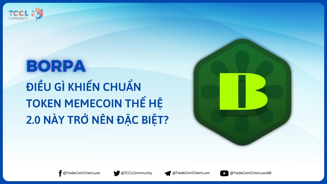$BORPA - Điều gì khiến chuẩn token memecoin thế hệ 2.0 này trở nên đặc ...