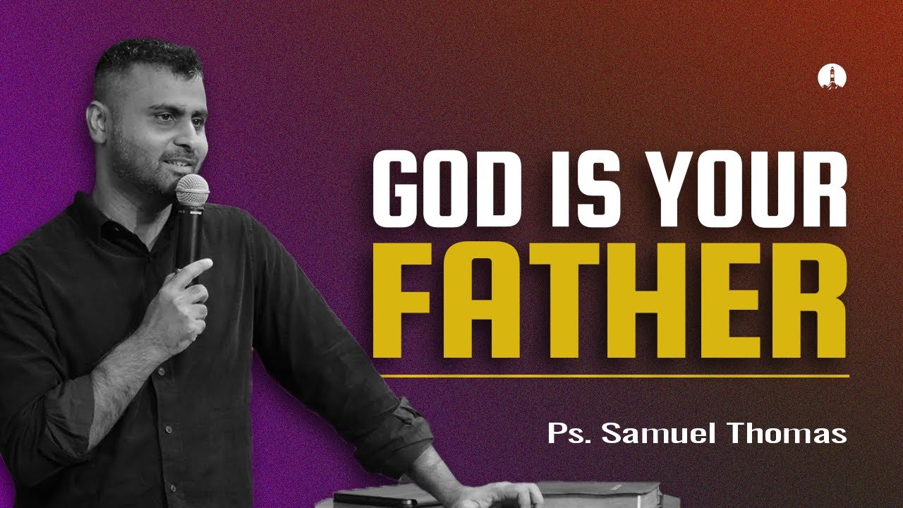 God Is Your Father | Ps. Samuel Thomas - YouTube