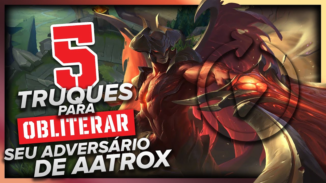 5 DICAS ESSENCIAIS PARA MELHORAR SUA GAMEPLAY DE AATROX - YouTube