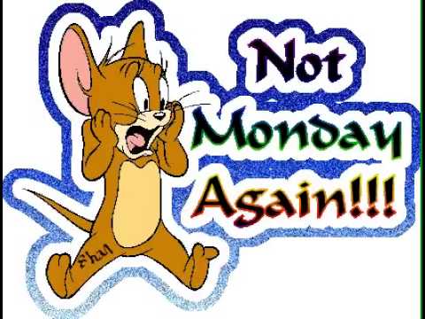 OH NO NOT MONDAY AGAIN - YouTube
