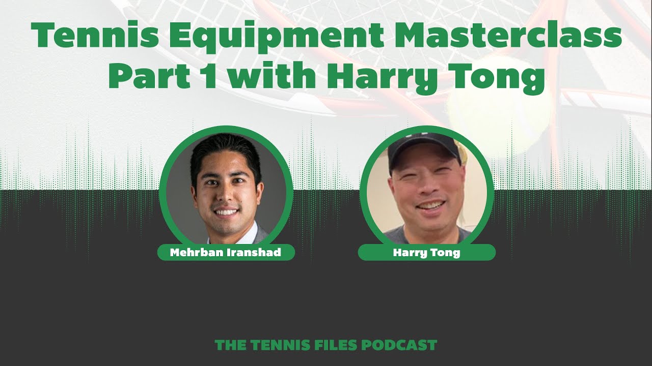 Tennis Equipment Masterclass Part I with Harry Tong - Episode 265 - YouTube