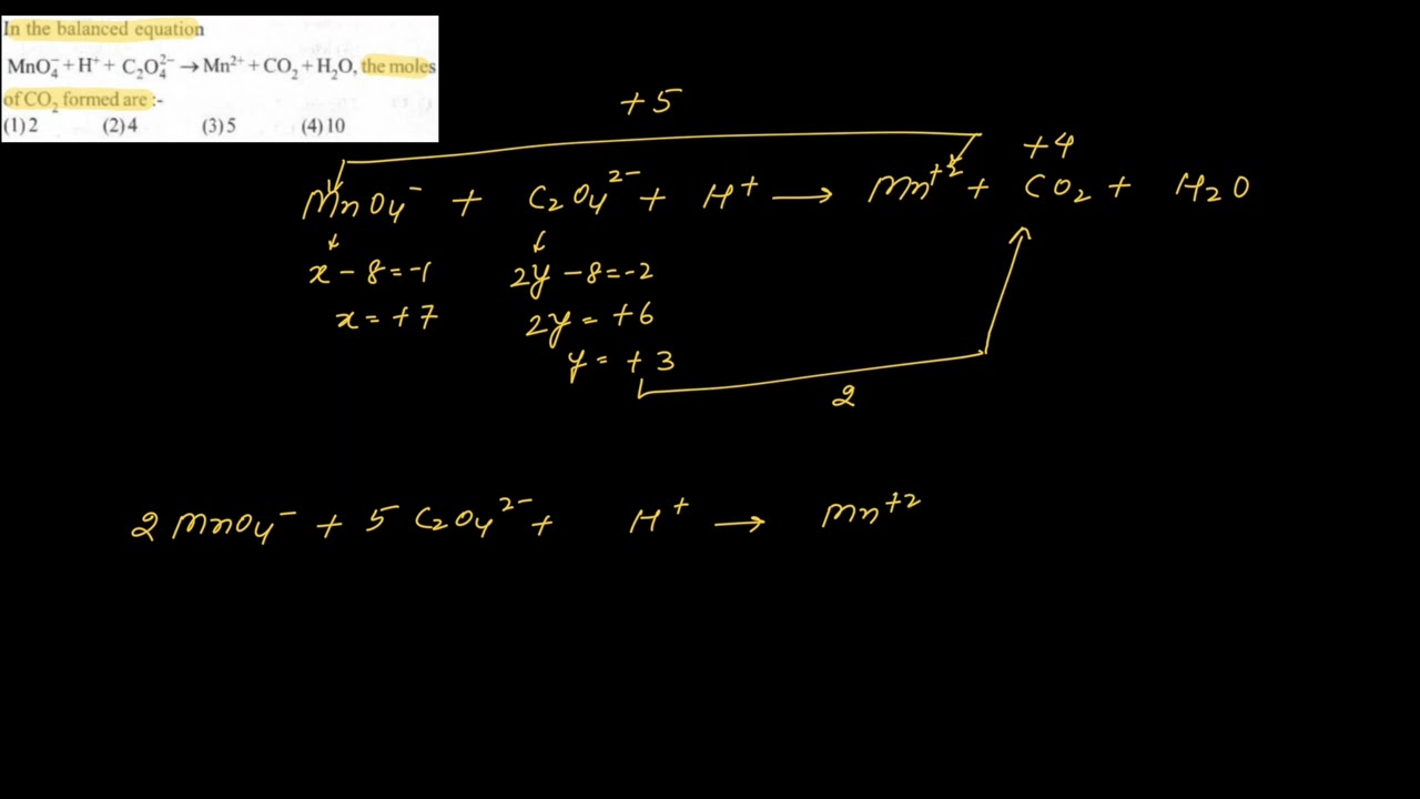 In the balanced equation MnO4 − + H+ +C2 O4 2− →Mn2+ +CO2 +H2 O, the ...